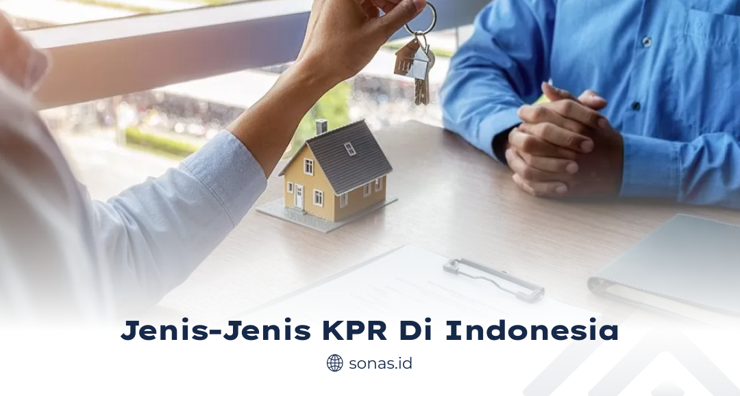 Cara Pilih KPR yang Sesuai Penghasilan Bulanan Anda - PT Sonas Multi Grand