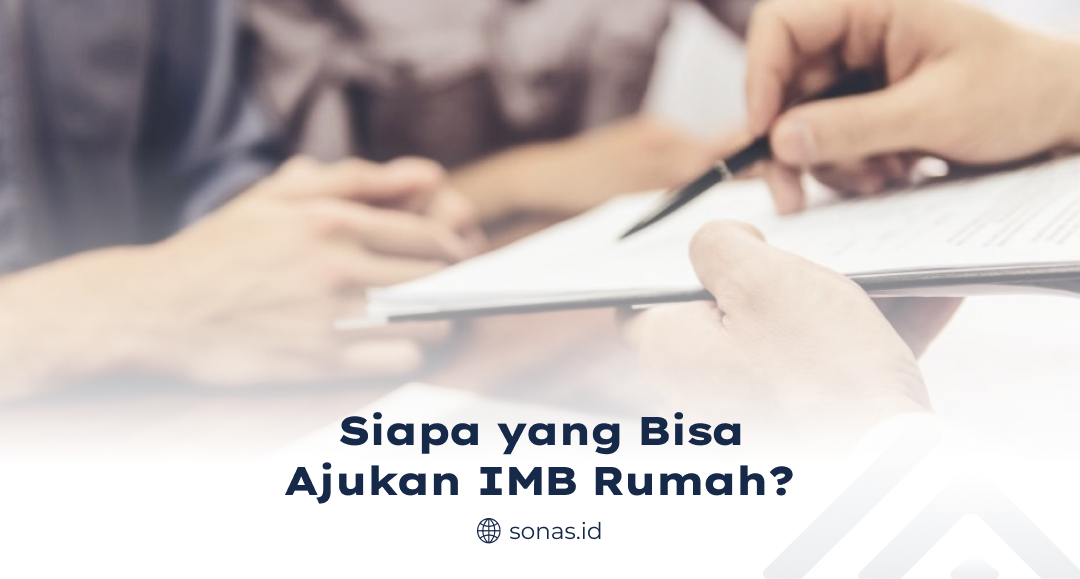 Siapa yang Berhak Mengajukan IMB Rumah? Ini Penjelasannya - PT Sonas ...