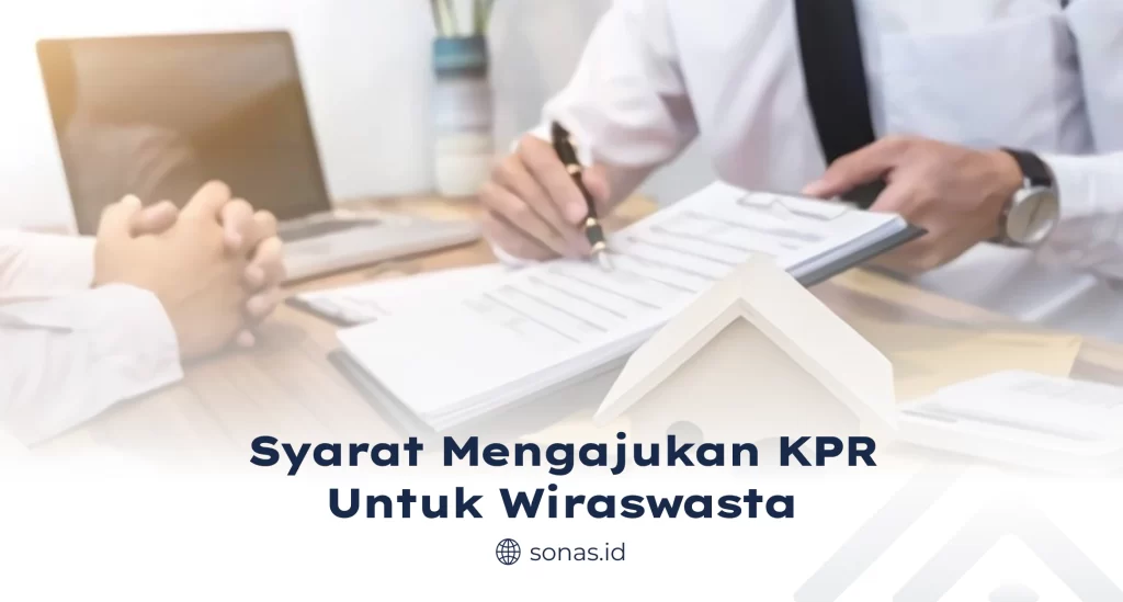 Tips Ajukan Cicilan KPR Mudah Untuk Karyawan Dan Wiraswasta - PT Sonas ...